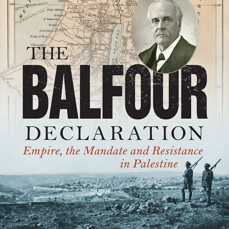 The Balfour Declaration: Empire, the Mandate, and Resistance in ...