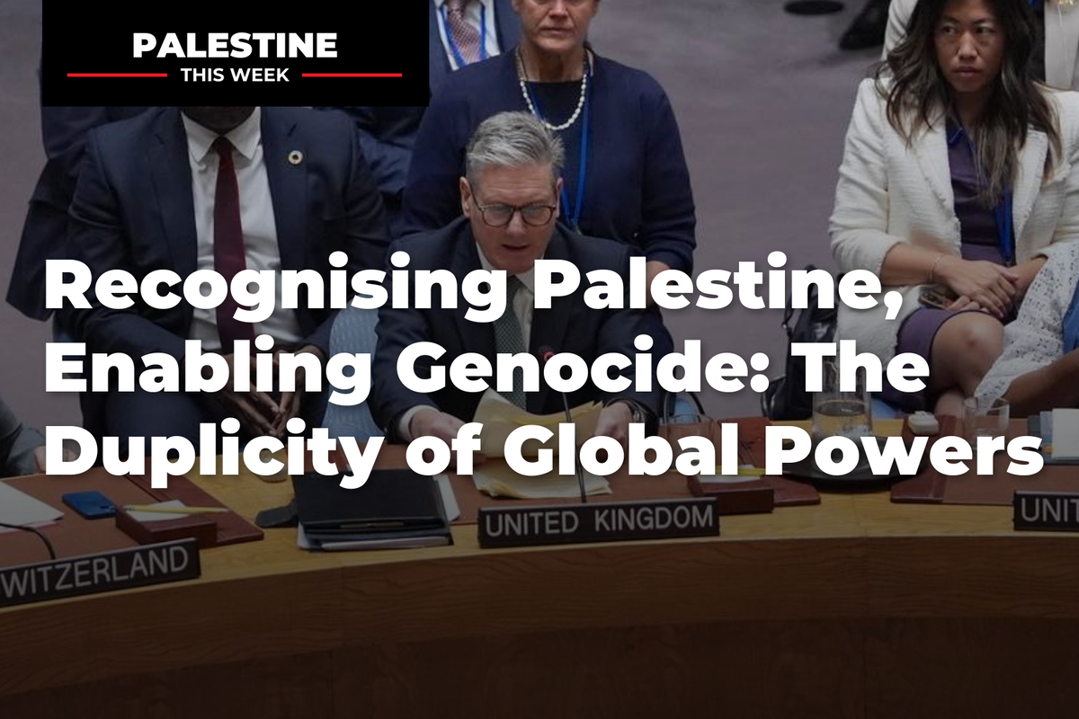 Recognising Palestine, Enabling Genocide: The Duplicity of Global ...