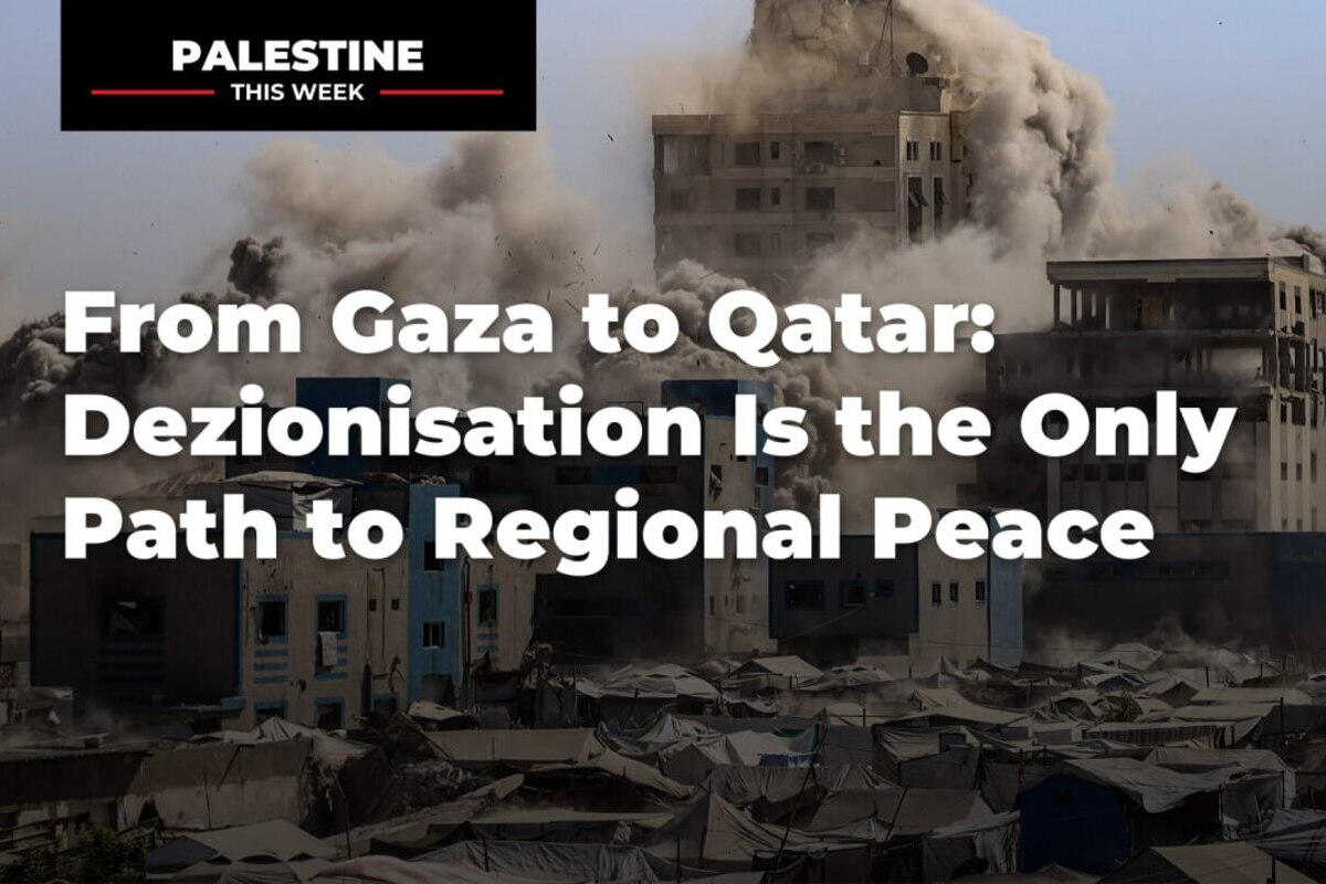 From Gaza to Qatar: Dezionisation Is the Only Path to Regional Peace ...