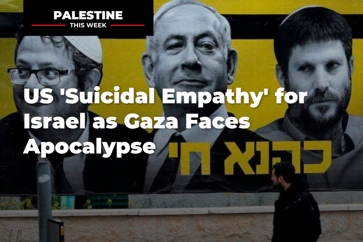 US ‘Suicidal Empathy’ for Israel as Gaza Faces Apocalypse | Palestine ...